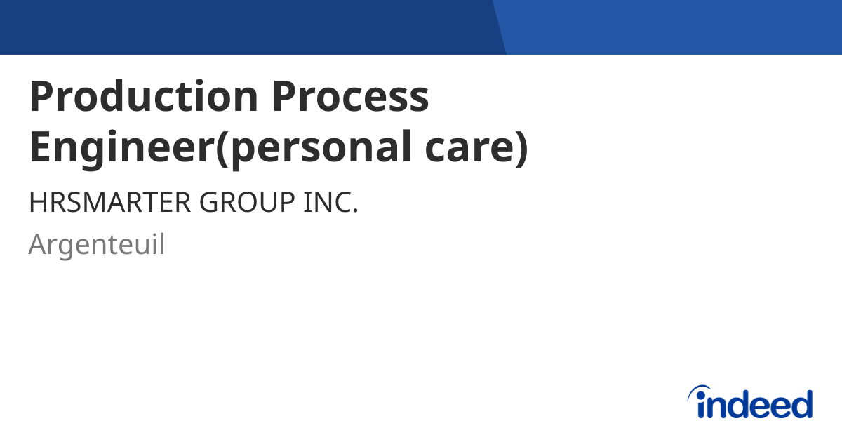 Production Process Engineer(personal care) - 95100 Argenteuil - Indeed.com