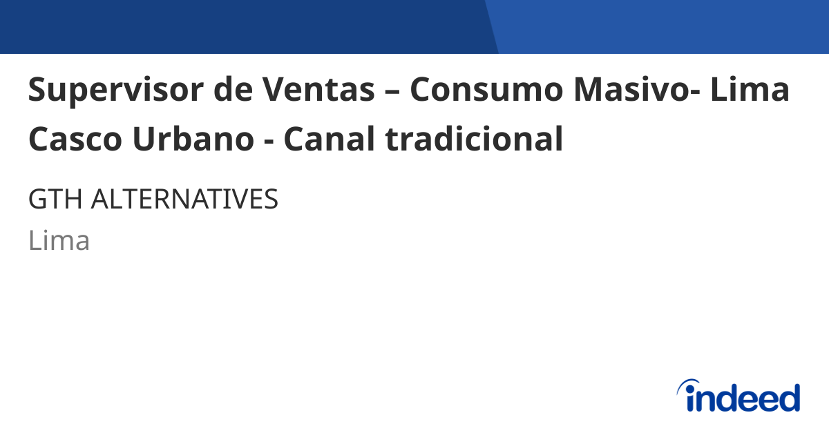 Supervisor de Ventas – Consumo Masivo- Lima Casco Urbano - Canal ...