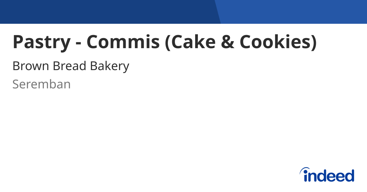 Pastry - Commis (Cake & Cookies) - Seremban - Indeed.com