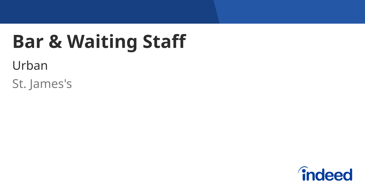 Bar & Waiting Staff - St. James's - Indeed.com