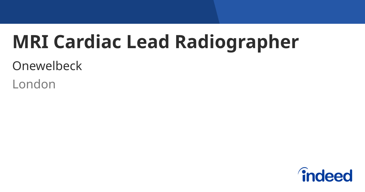 MRI Cardiac Lead Radiographer - London W1G - Indeed.com
