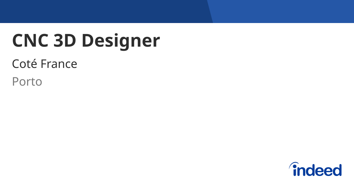 CNC 3D Designer - Porto - Indeed.com