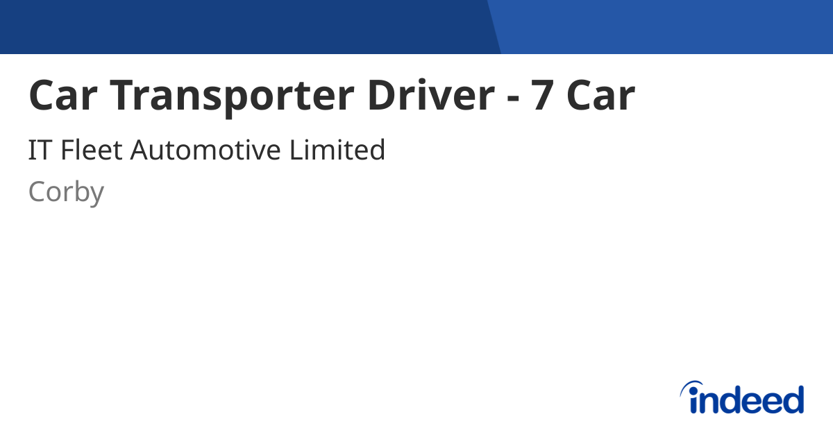 Car Transporter Driver - 7 Car - Corby NN17 4AP - Indeed.com