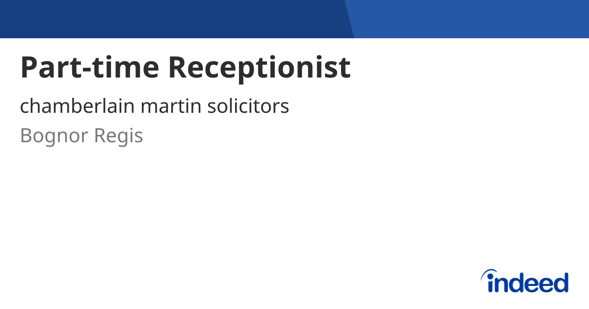 Part-time Receptionist - Bognor Regis PO22 9SL - Indeed.com