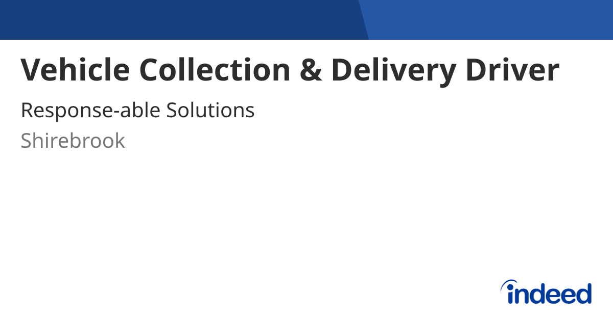 Vehicle Collection & Delivery Driver - Shirebrook - Indeed.com