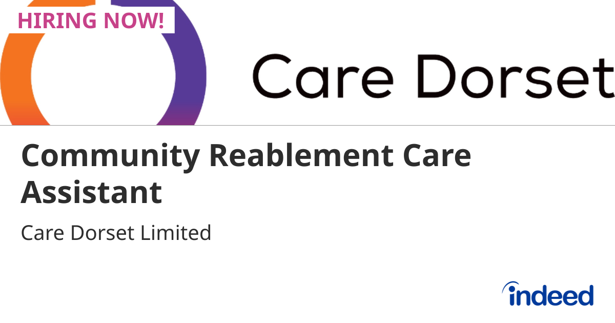 Community Reablement Care Assistant - Dorset - Indeed.com