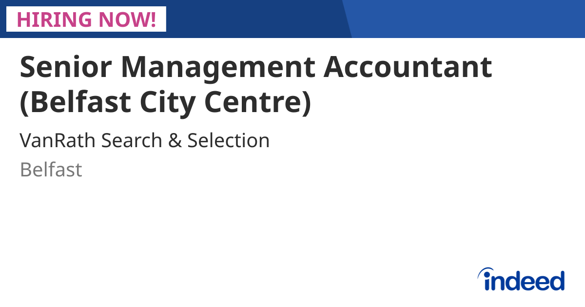 Senior Management Accountant (Belfast City Centre) - Belfast - Indeed.com