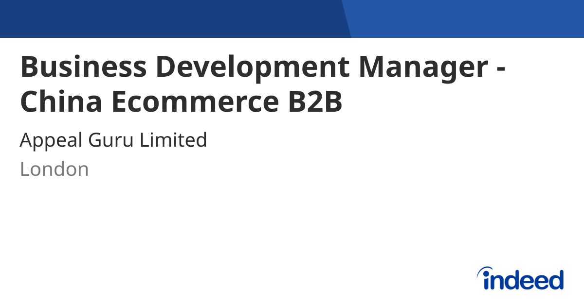 Business Development Manager - China Ecommerce B2B - London N12 8QJ ...