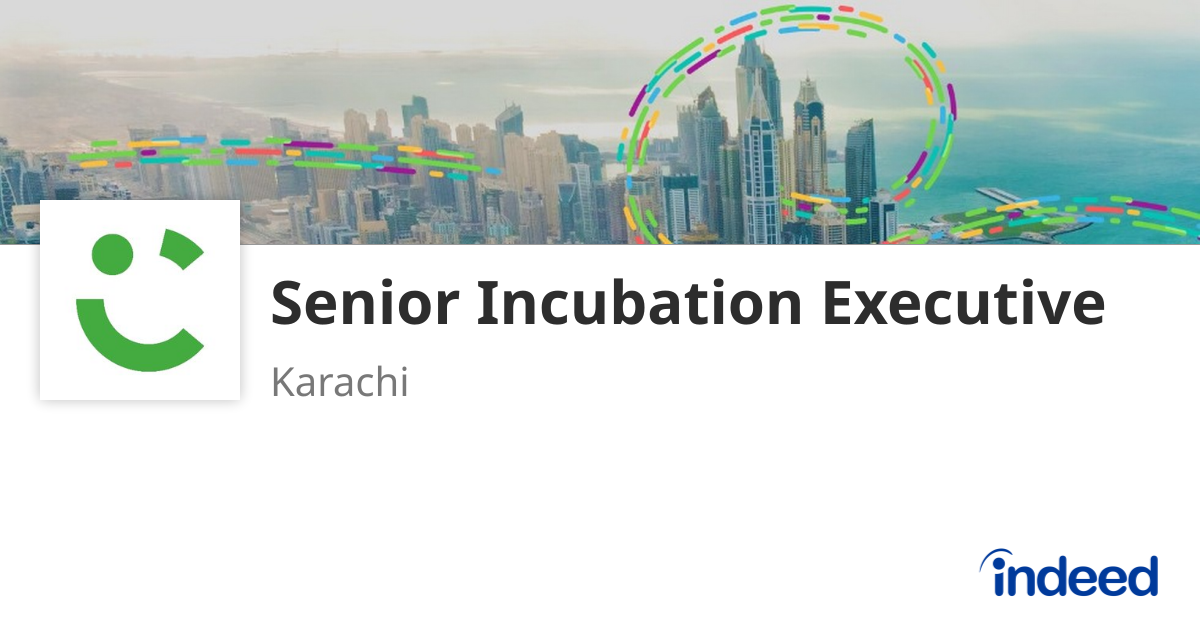 Senior Incubation Executive - Karachi - Indeed.com