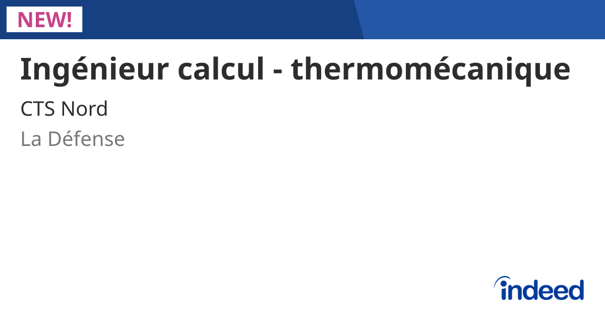 Ingénieur calcul - thermomécanique - La Défense (92) - Indeed.com