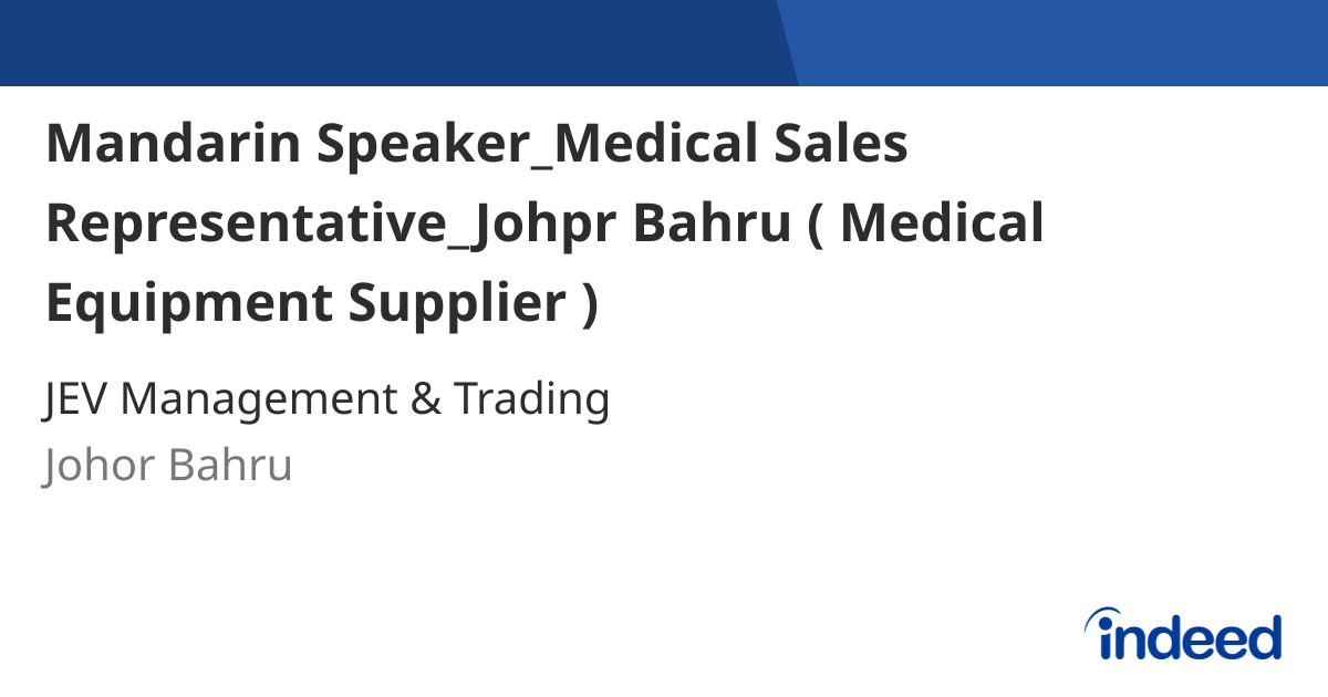 Mandarin Speaker_Medical Sales Representative_Johpr Bahru ( Medical ...