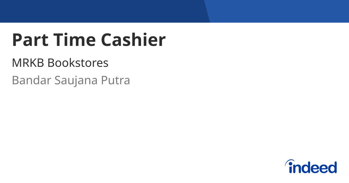 Part Time Cashier - Bandar Saujana Putra - Indeed.com