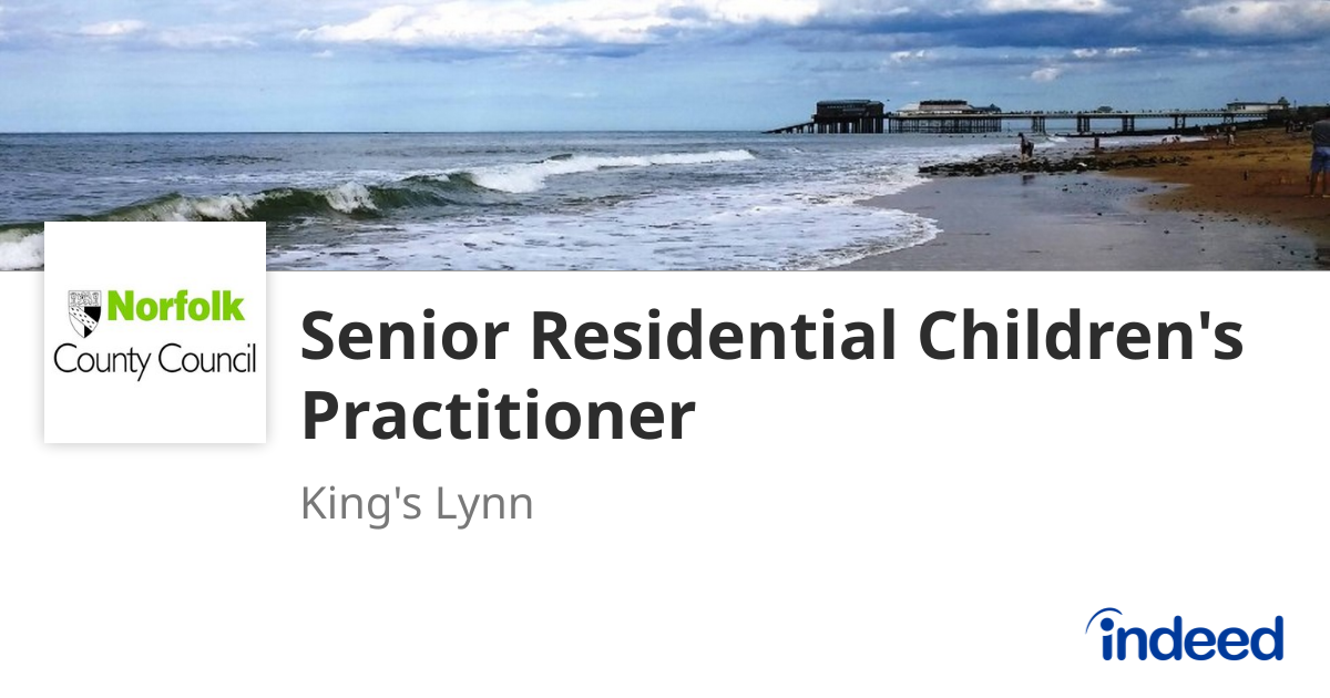 Senior Residential Children's Practitioner - King's Lynn PE34 3NB - Indeed.com