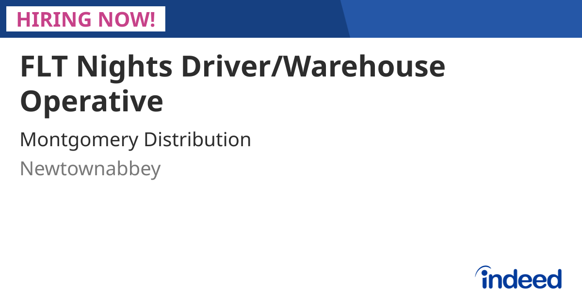 FLT Nights Driver/Warehouse Operative - Newtownabbey - Indeed.com