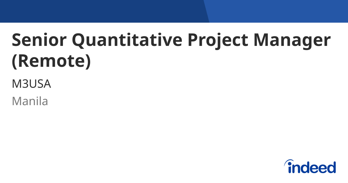 Senior Quantitative Project Manager (Remote) - Manila - Indeed.com