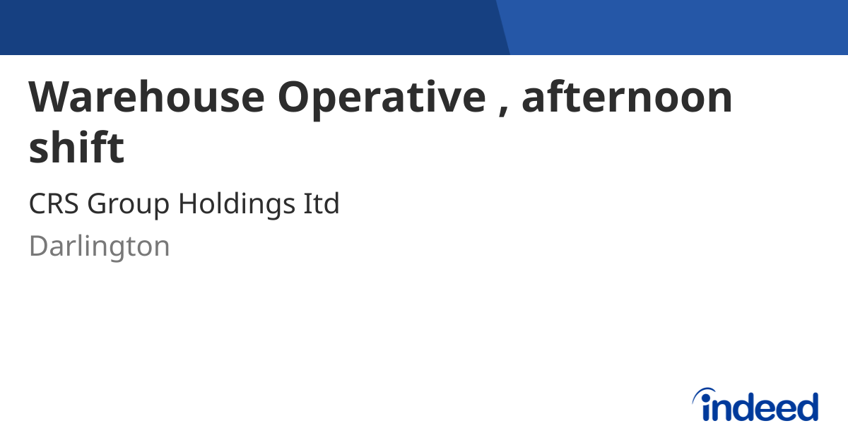 Warehouse Operative , afternoon shift - Darlington DL2 1LU - Indeed.com