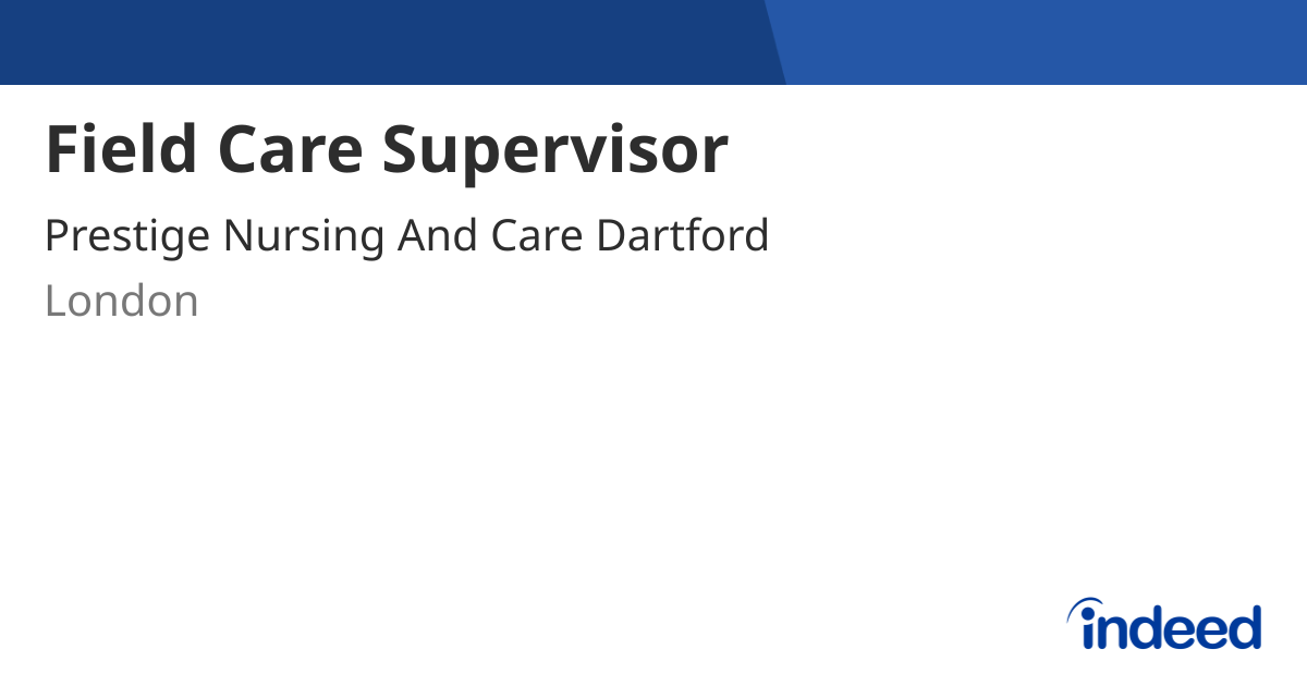 Field Care Supervisor - London DA1 1EX - Indeed.com