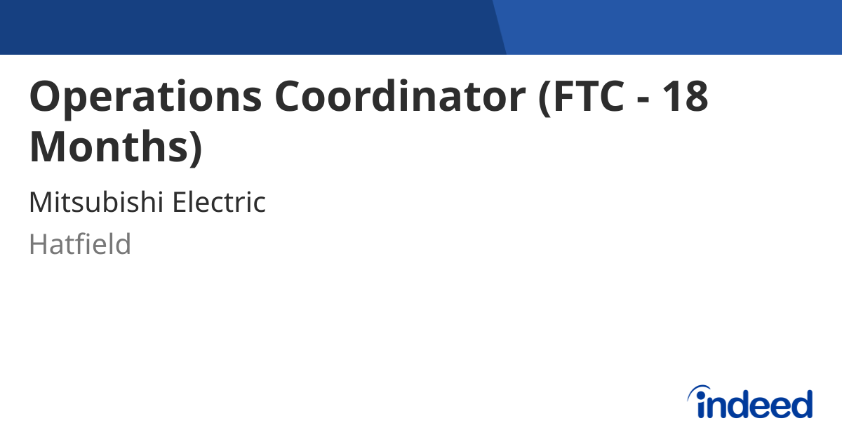 Operations Coordinator (FTC - 18 Months) - Hatfield AL10 8XB - Indeed.com