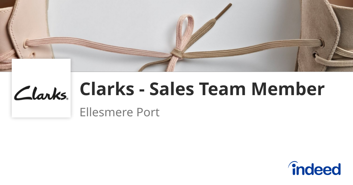 Clarks - Sales Team Member - Ellesmere Port - Indeed.com