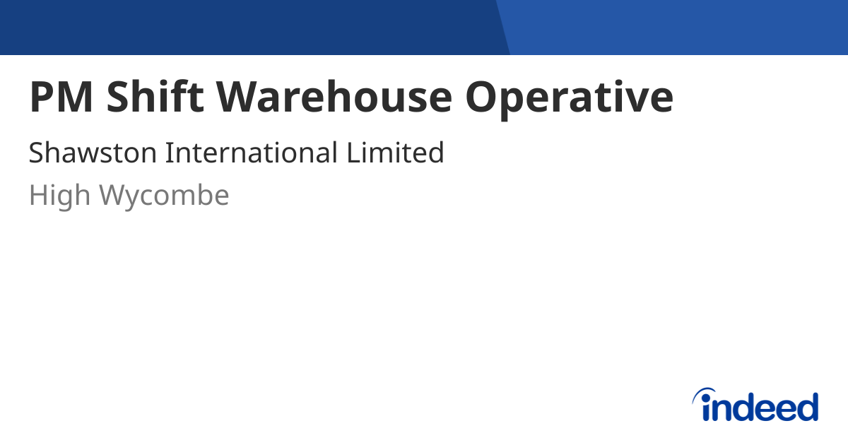 PM Shift Warehouse Operative - High Wycombe HP12 4HS - Indeed.com