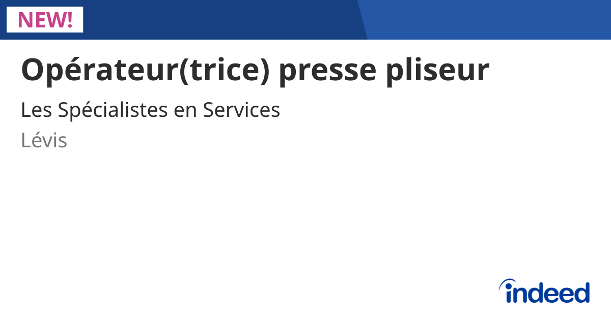 Opérateur(trice) presse pliseur - Lévis, QC - Indeed.com