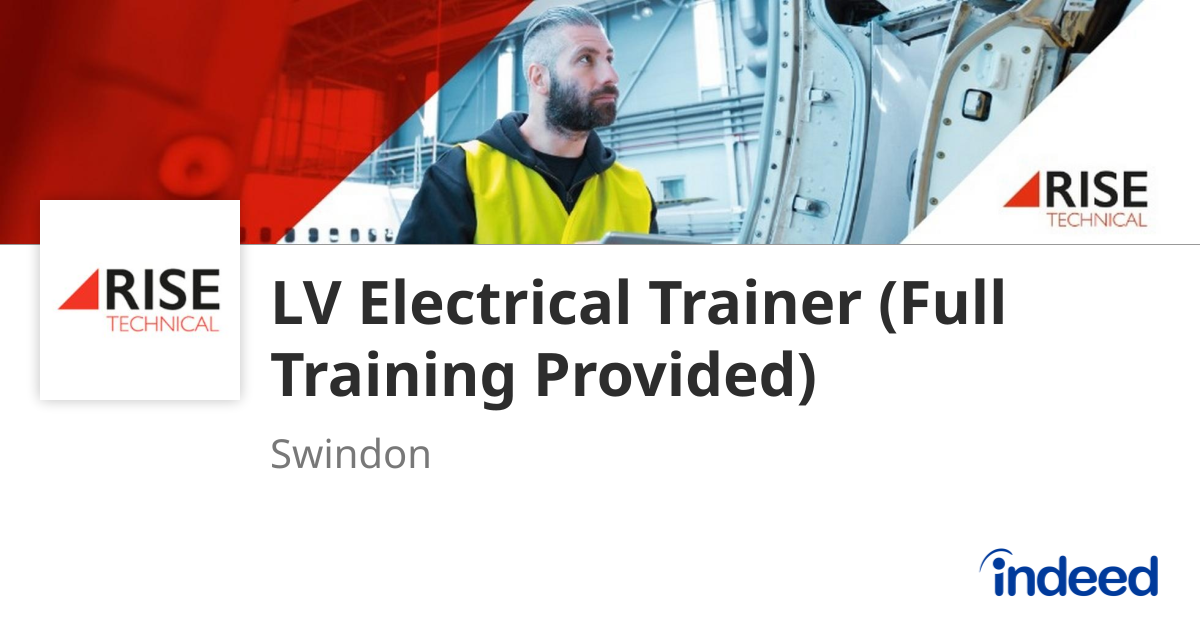 LV Electrical Trainer (Full Training Provided) - Swindon - Indeed.com