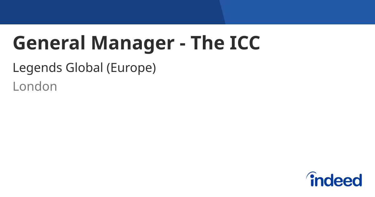 General Manager - The ICC - London W14 8UX - Indeed.com