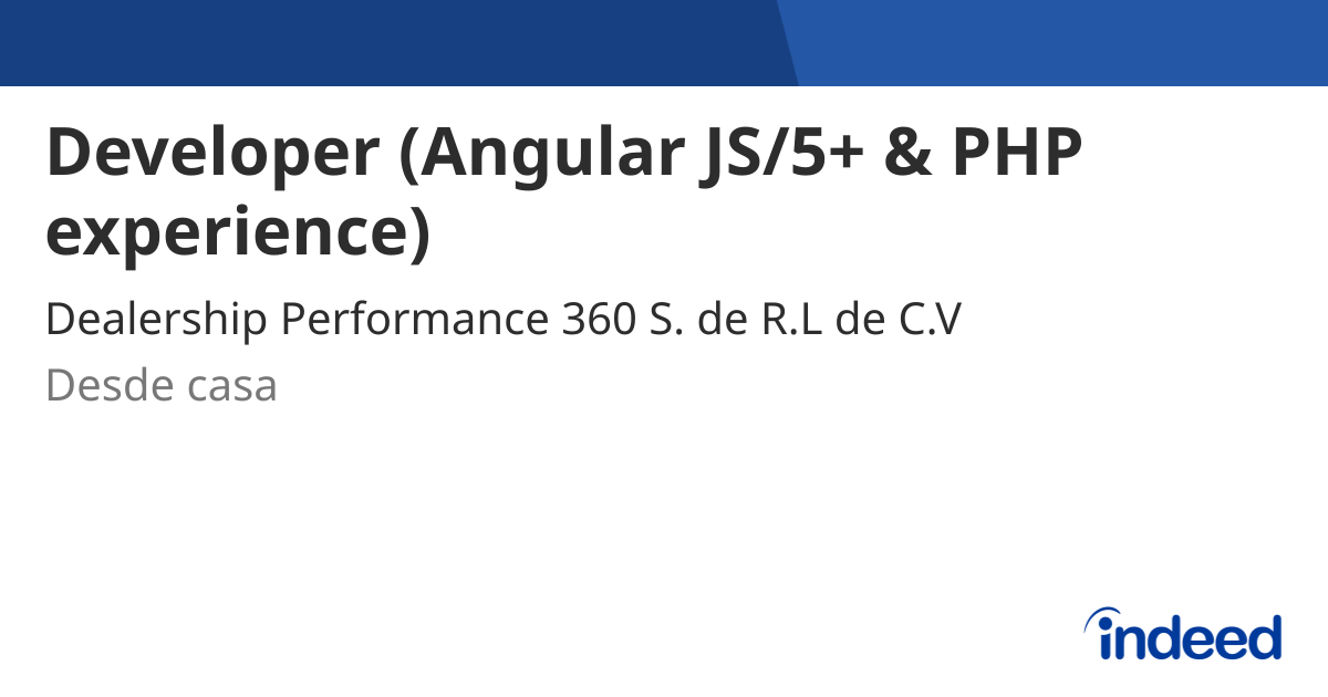 Developer (Angular JS/5+ & PHP experience) - Desde casa - Indeed.com
