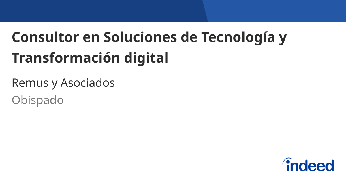 Consultor en Soluciones de Tecnología y Transformación digital - 64060, Obispado, N. L. - Indeed.com