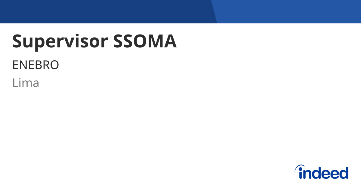 Supervisor SSOMA - Lima, Lima - Indeed.com