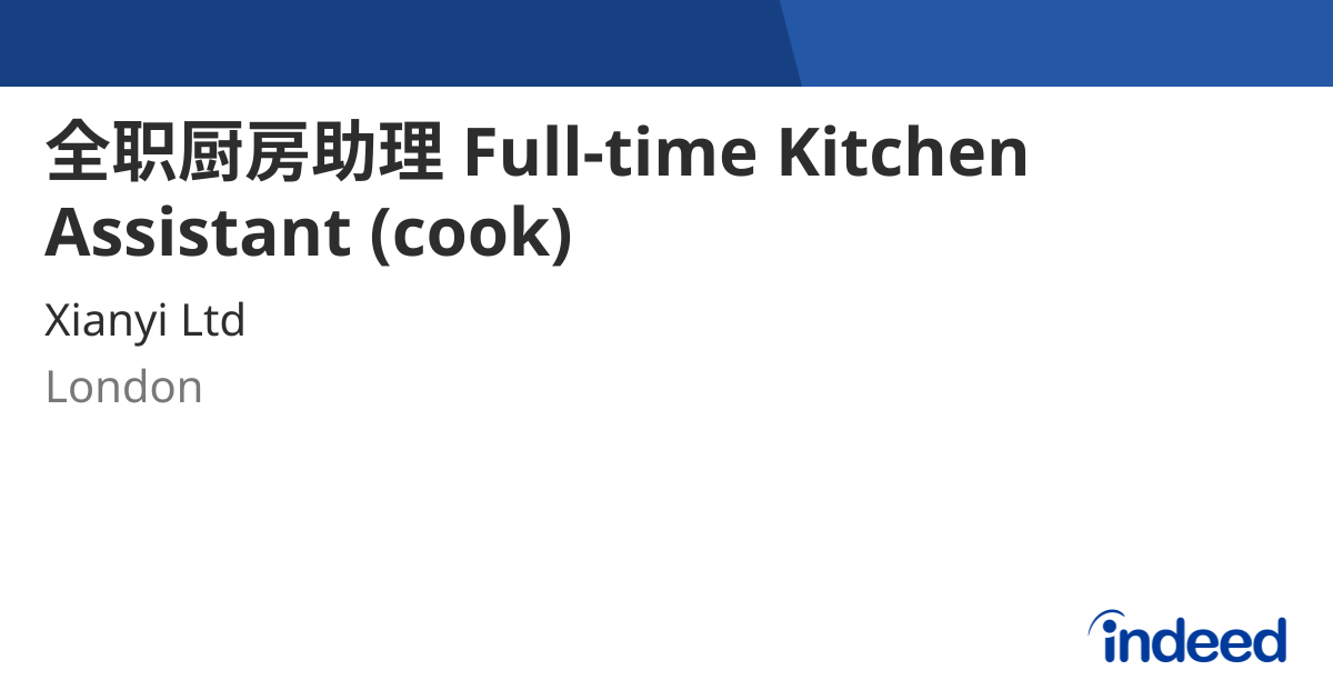 兼职厨房助理 Part-time Kitchen Assistant - London E1 2PH - Indeed.com