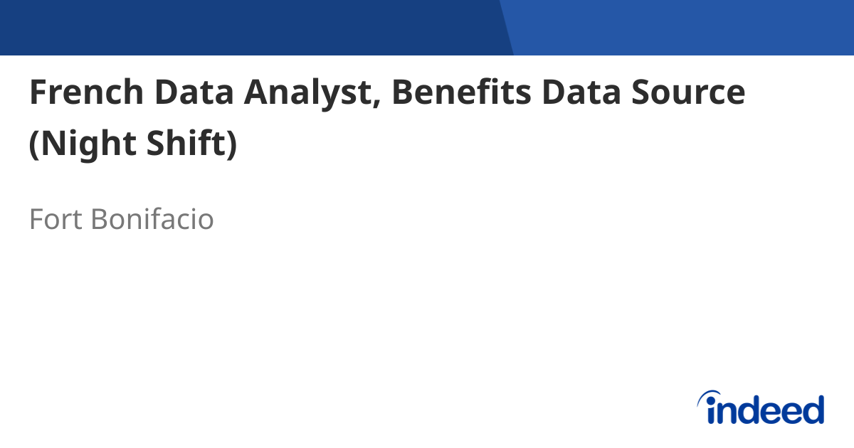 French Data Analyst, Benefits Data Source (Night Shift) - Fort Bonifacio - Indeed.com