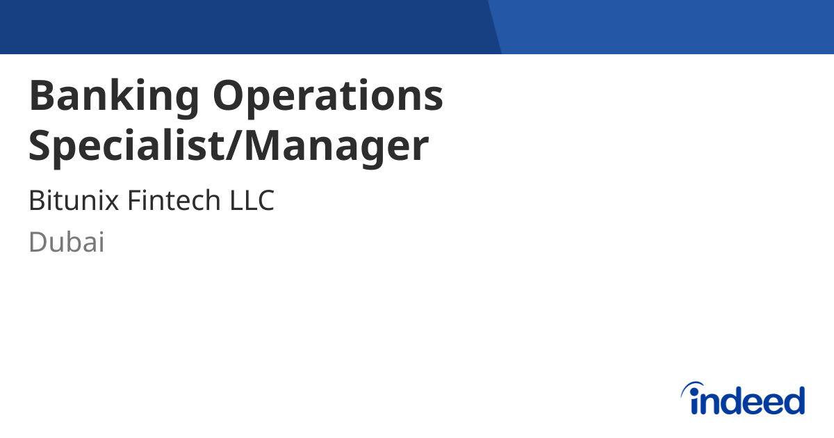 Banking Operations Specialist/Manager - Dubai - Indeed.com
