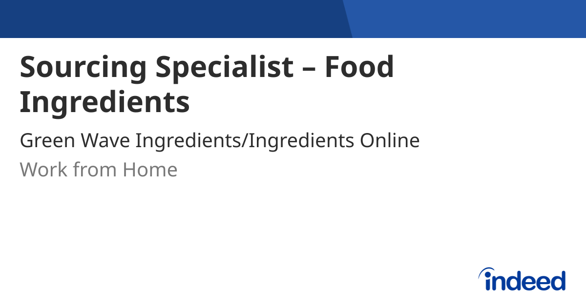 Sourcing Specialist – Food Ingredients - Work from Home - Indeed.com