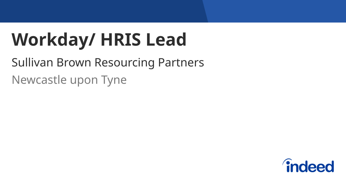 Workday/ HRIS Lead - Newcastle upon Tyne NE1 6AN - Indeed.com