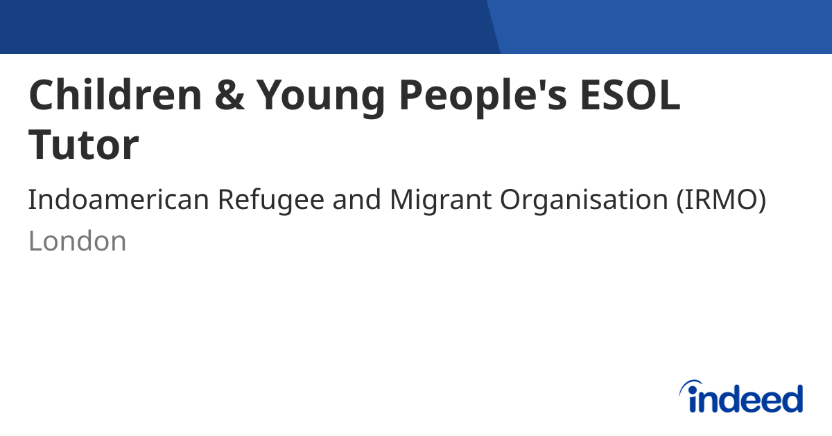 Children & Young People's ESOL Tutor - London - Indeed.com