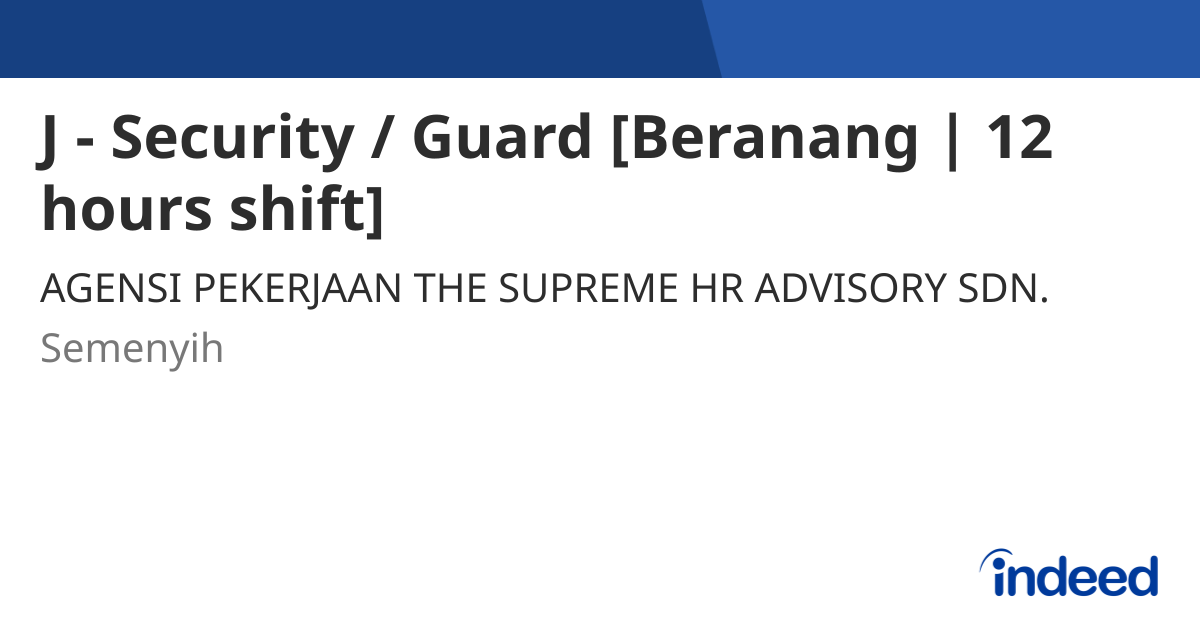 J - Security / Guard [Beranang | 12 hours shift] - Semenyih - Indeed.com