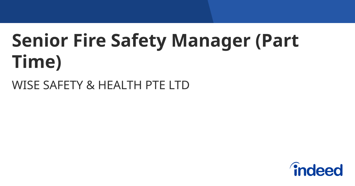 Senior Fire Safety Manager (Part Time) - Singapore - Indeed.com
