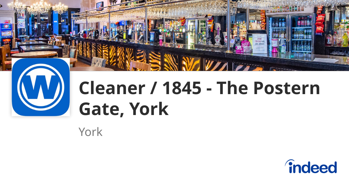 Cleaner / 1845 - The Postern Gate, York - York YO1 9NX - Indeed.com