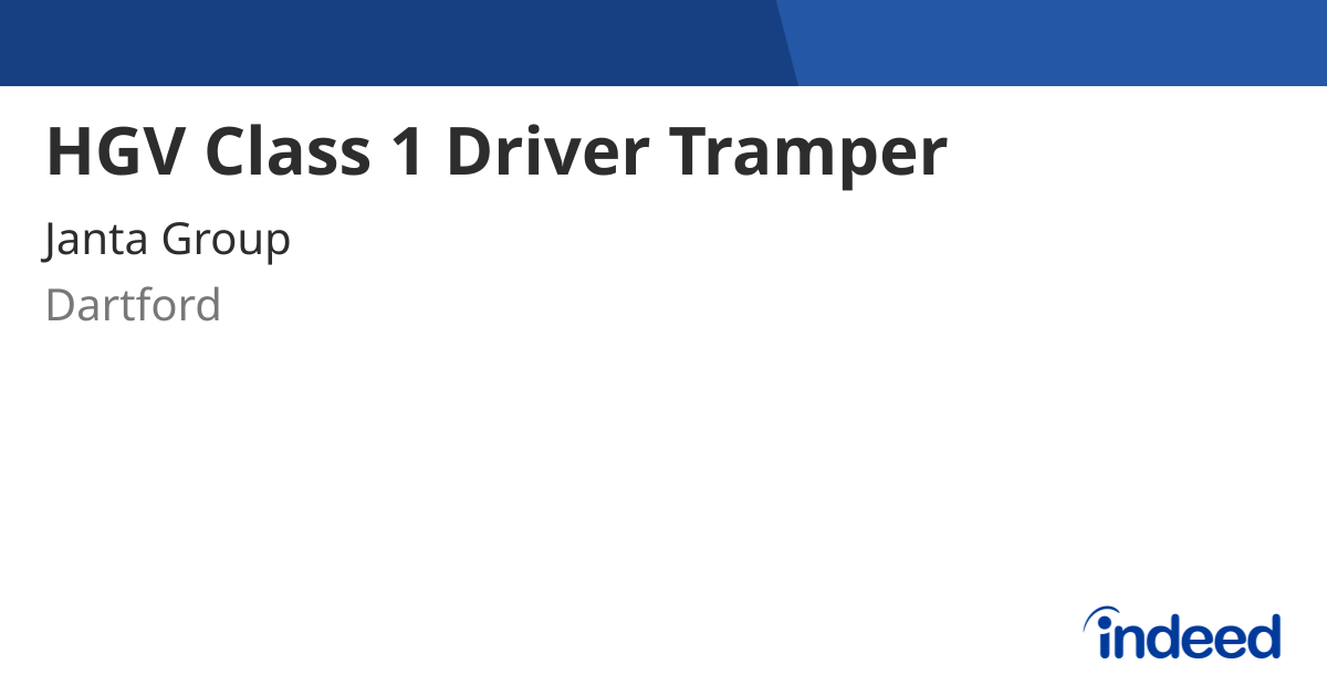HGV Class 1 Driver Tramper - Dartford DA1 - Indeed.com