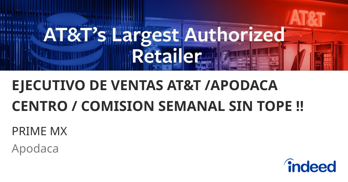 EJECUTIVO DE VENTAS AT&T /APODACA CENTRO / COMISION SEMANAL SIN TOPE !! - Apodaca, N. L ...