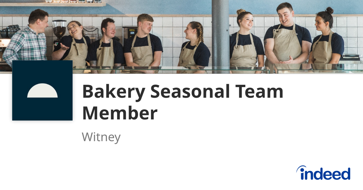Bakery Seasonal Team Member - Witney OX28 6AB - Indeed.com