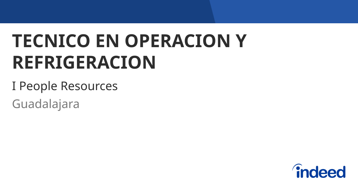 TECNICO EN OPERACION Y REFRIGERACION - Guadalajara, Jal. - Indeed.com