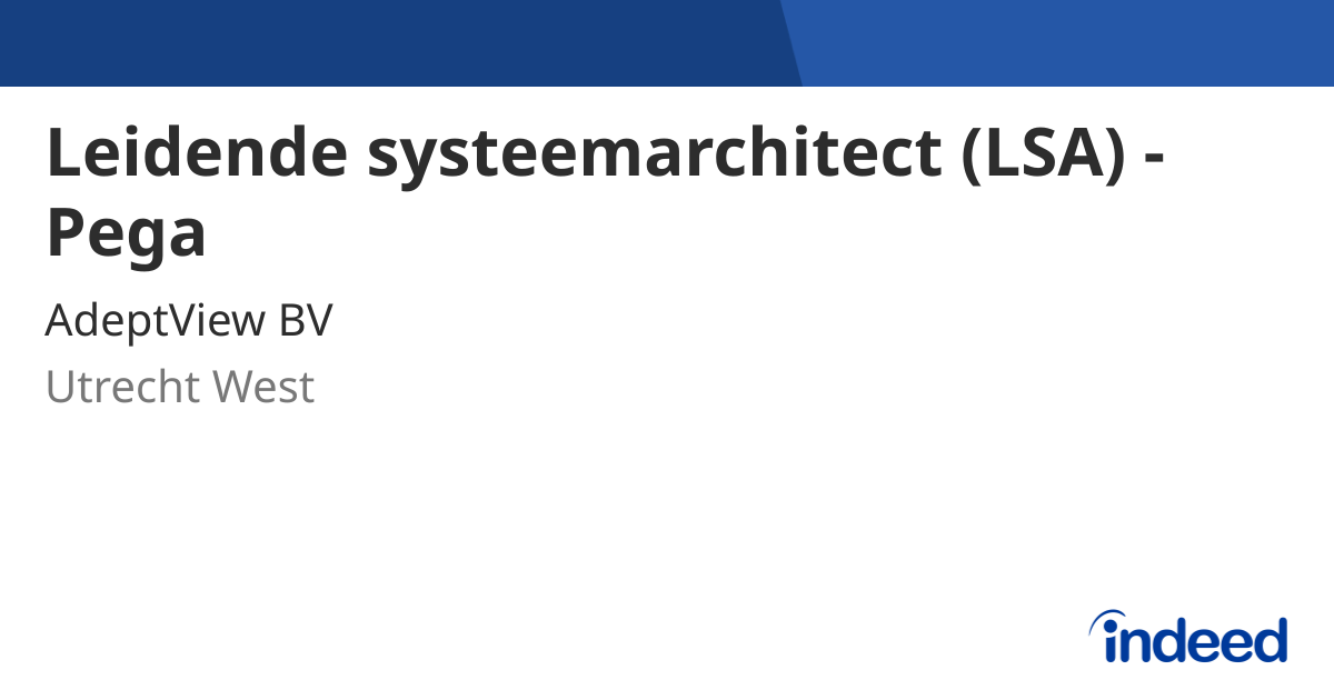 Leidende systeemarchitect (LSA) - Pega - 3542 Utrecht West - Indeed.com