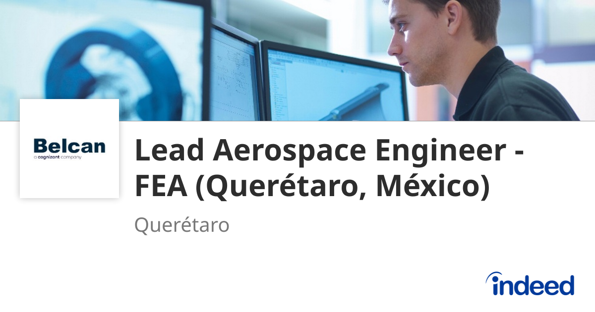 Lead Aerospace Engineer - FEA (Querétaro, México) - Querétaro, Qro. - Indeed.com