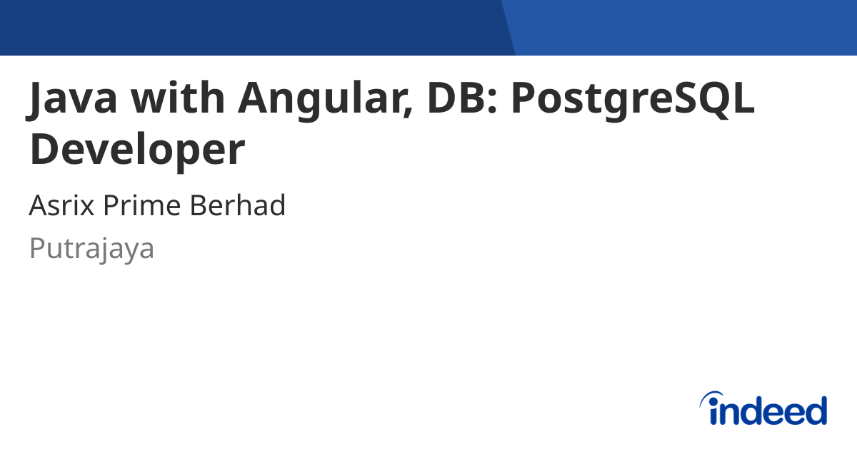 Java with Angular, DB: PostgreSQL Developer - Putrajaya - Indeed.com