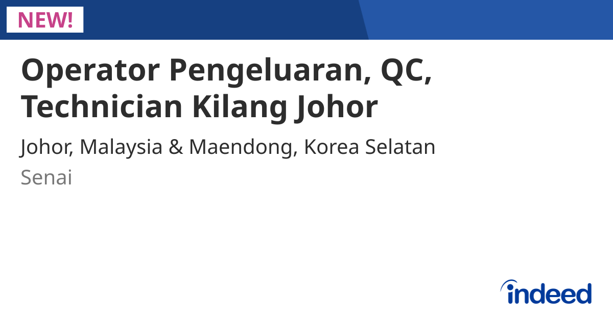 Operator Pengeluaran, QC, Technician Kilang Johor - Senai - Indeed.com