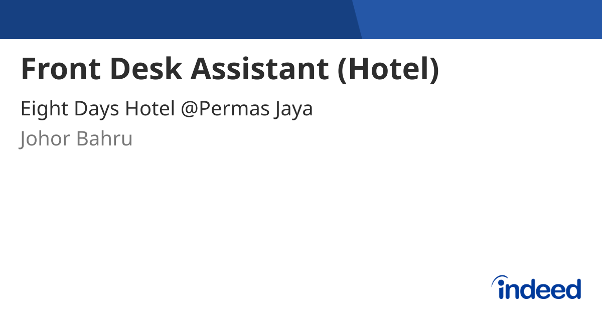 Front Desk Assistant (Hotel) - Johor Bahru - Indeed.com