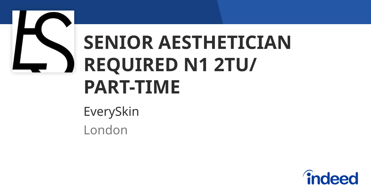 SENIOR AESTHETICIAN REQUIRED N1 2TU/ PART-TIME - London N1 2TU - Indeed.com