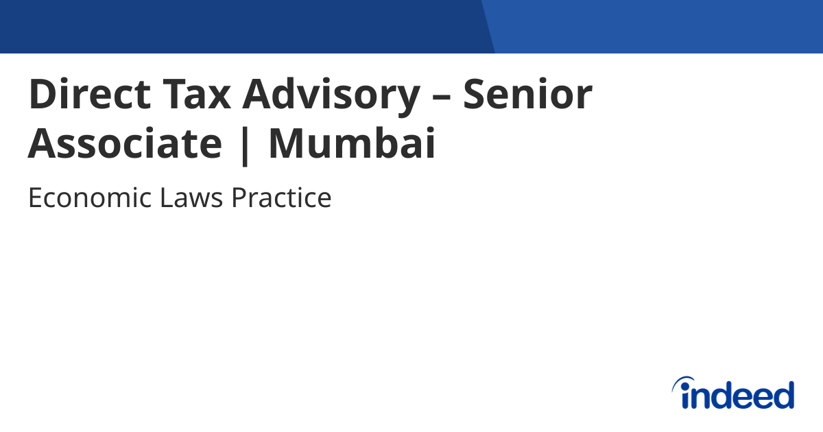 Direct Tax Advisory – Senior Associate | Mumbai - Mumbai, Maharashtra ...